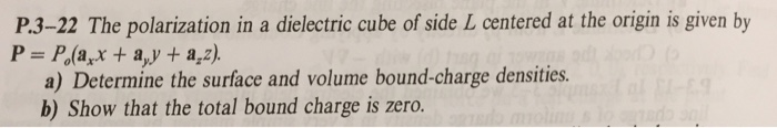 Solved P3 22 The Polarization In A Dielectric Cube Of Side L