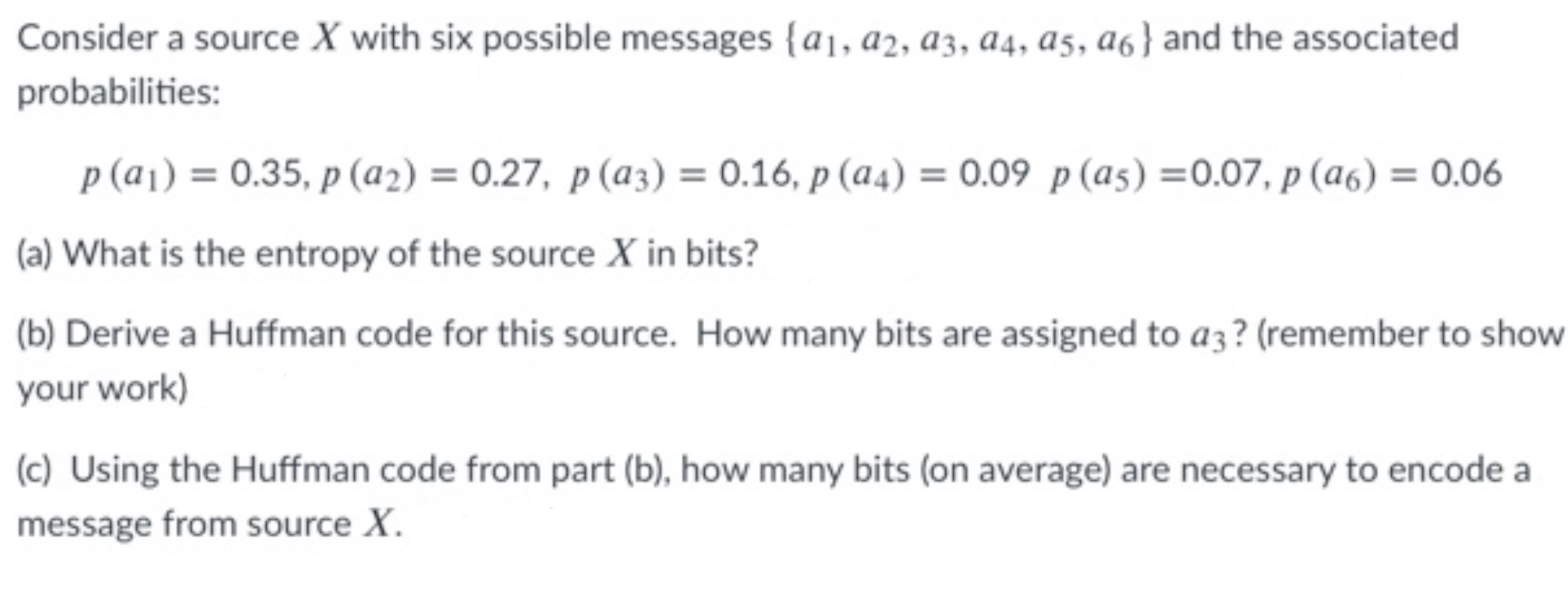 Solved Consider a source X with six possible messages {aj, | Chegg.com