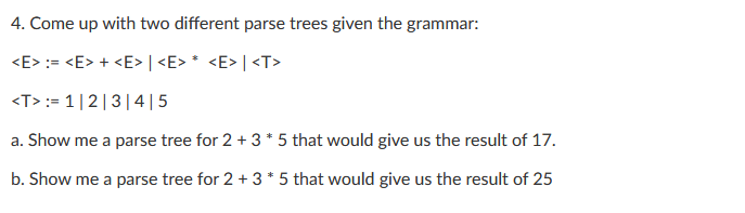 Solved 4. Come up with two different parse trees given the | Chegg.com