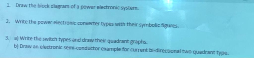 Solved 1. Draw the block diagram of a power electronic | Chegg.com