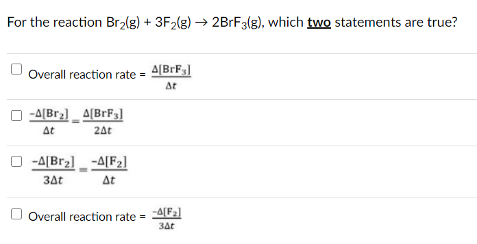 Solved For the reaction Br2(g) + 3F2(g) → 2BrF3(g), which | Chegg.com