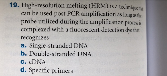Solved 19. High-resolution melting (HRM) is a technique th | Chegg.com