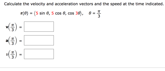 Solved Calculate The Velocity And Acceleration Vectors And