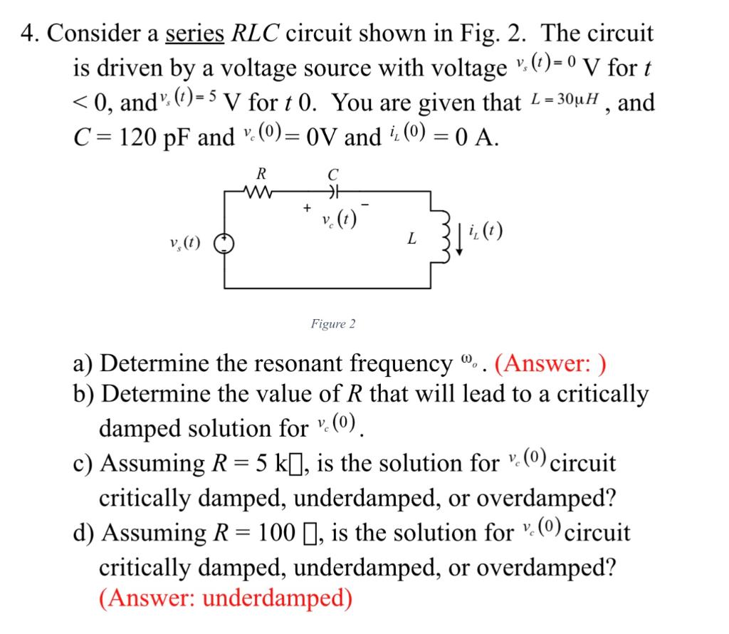 Solved 4. Consider a series RLC circuit shown in Fig. 2. The | Chegg.com