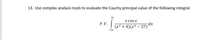 Solved 13. Use complex analysis tools to evaluate the Cauchy | Chegg.com