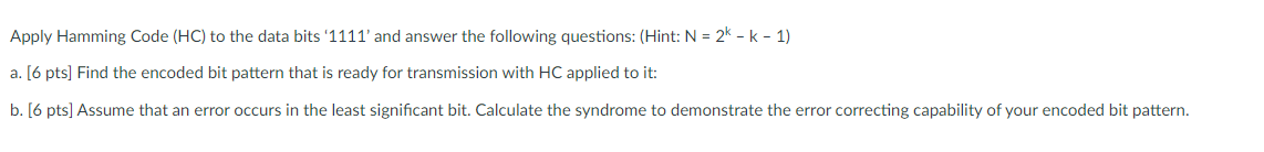 Solved Apply Hamming Code (HC) to the data bits '1111' and | Chegg.com