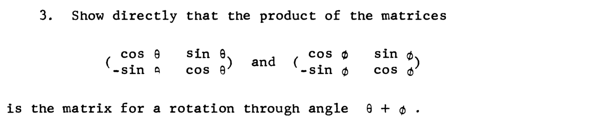 Solved 3 . Show directly that the product of the matrices | Chegg.com