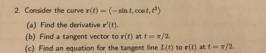 Solved 2. Consider the curve r(t) -sin t, cos t, t3) (a) | Chegg.com
