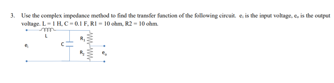 Solved 3. Use the complex impedance method to find the | Chegg.com