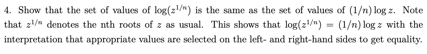 Solved 4. Show that the set of values of log(z1/n) is the | Chegg.com