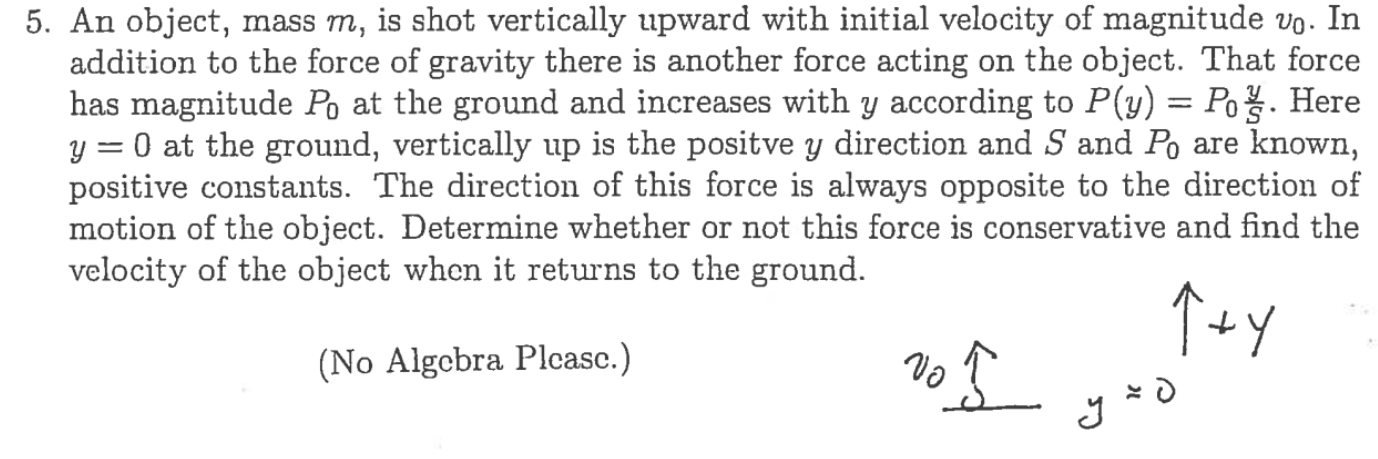 Solved 5. An object, mass m, is shot vertically upward with | Chegg.com