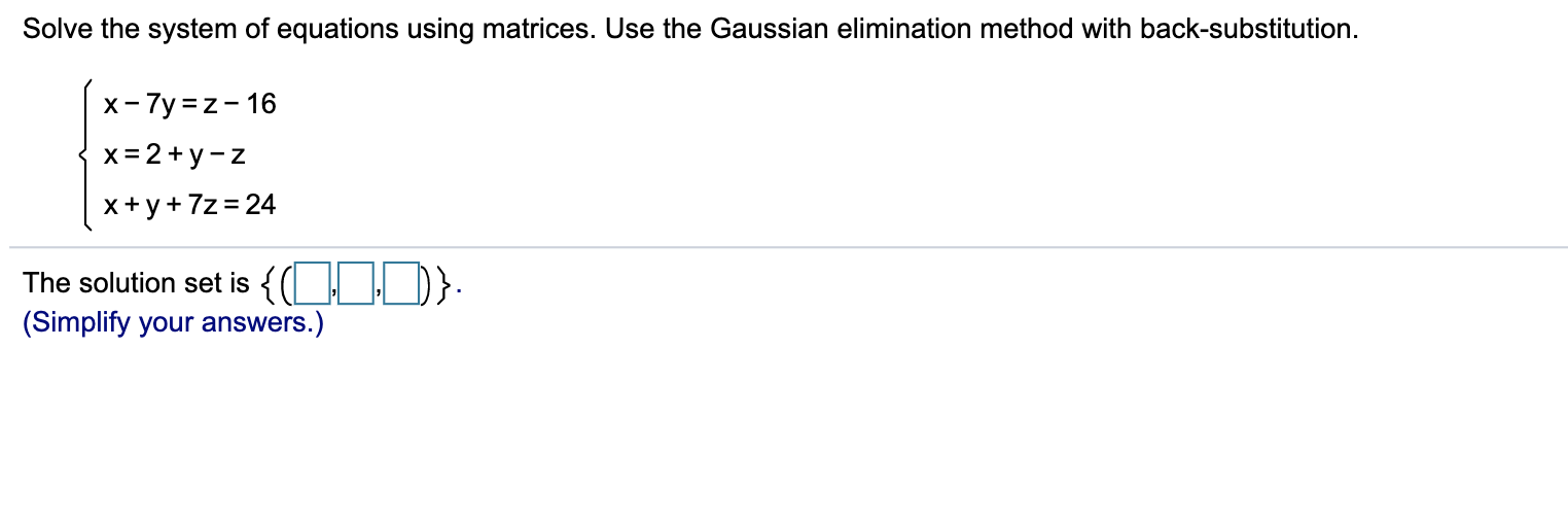 Solved Solve the system of equations using matrices. Use the | Chegg.com