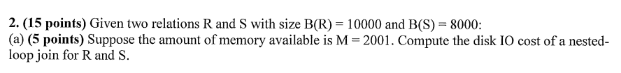 Solved 2. (15 points) Given two relations R and S with size | Chegg.com