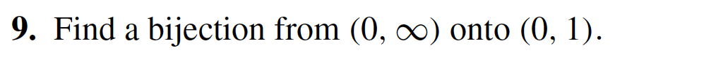 Solved 9. Find a bijection from (0, ∞) onto (0, 1). | Chegg.com