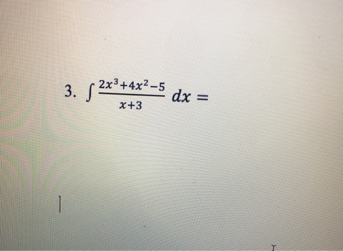 Solved Home Work 4 Use an appropriate method to evaluate the | Chegg.com