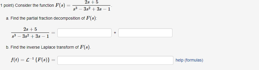 Solved 1 point) Consider the function F(s) = 2s +5 $3 - 3s2 | Chegg.com