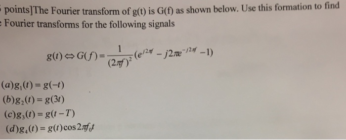 Solved The Fourier transform of g(t) is G(f) as shown below. | Chegg.com