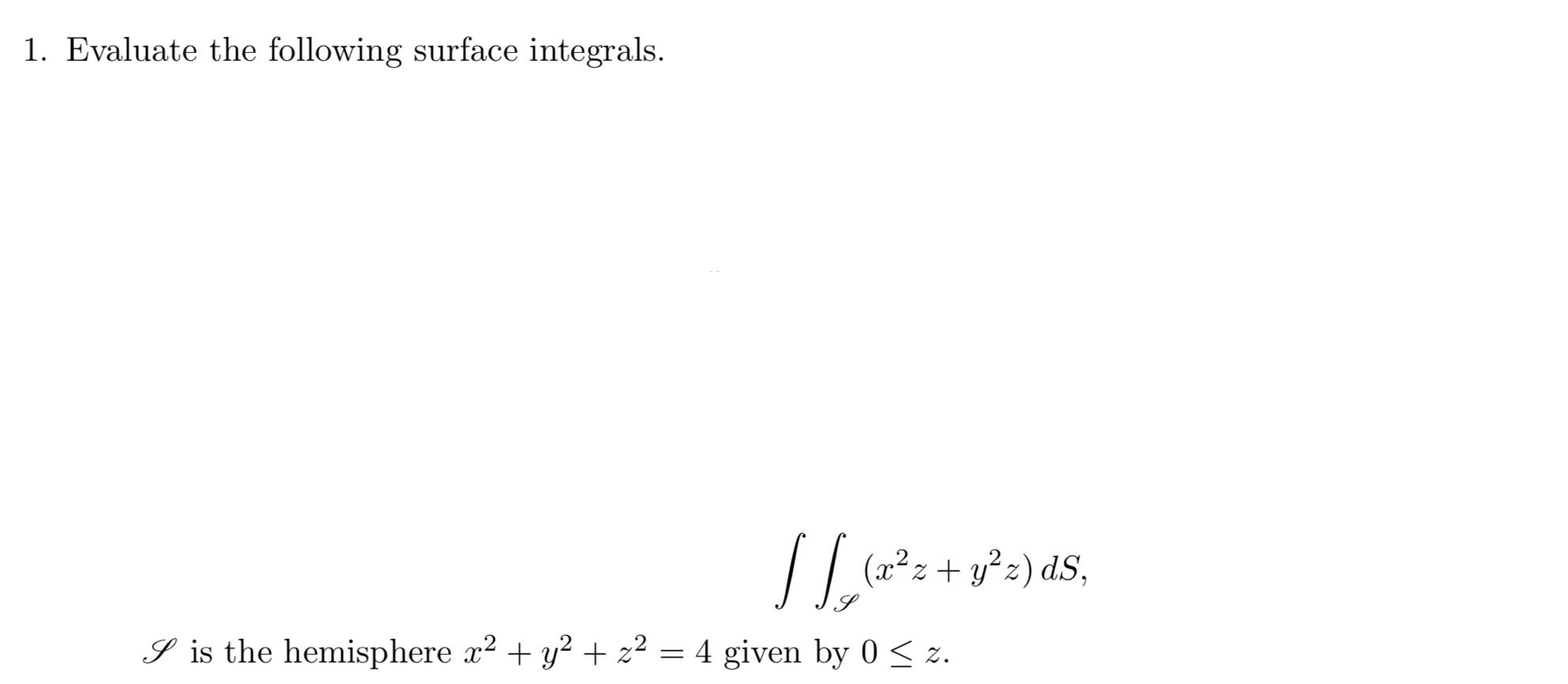 Solved 1. Evaluate the following surface integrals. | Chegg.com