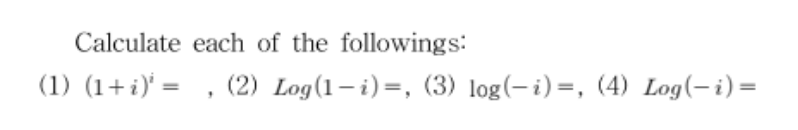 Solved Calculate each of the followings: (1) (1+i)i=, (2) | Chegg.com