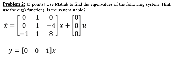Solved Problem 2: [5 points] Use Matlab to find the | Chegg.com