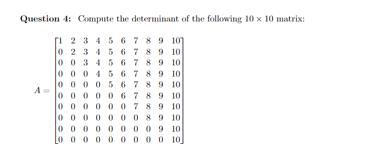 Solved Question 4: Compute the determinant of the following | Chegg.com