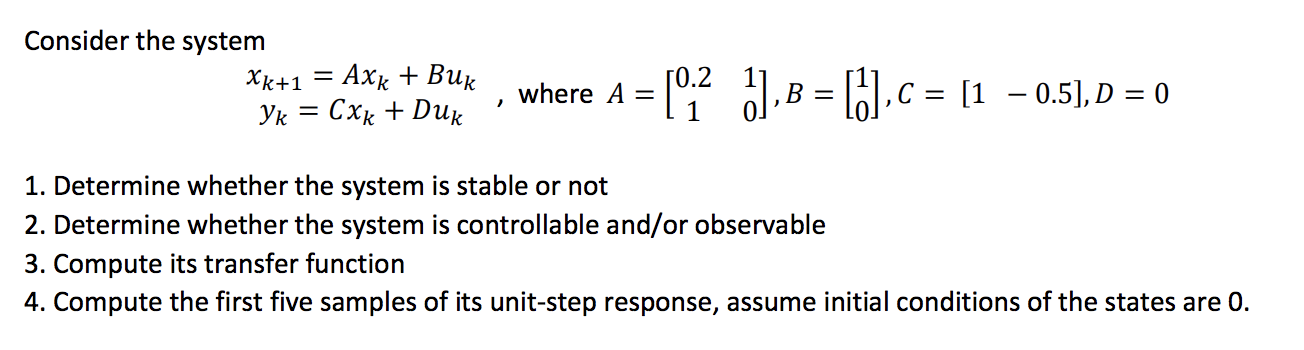 Solved Consider the system Xk+1 = Axk + Buk Yk = Cxk + Duk | Chegg.com