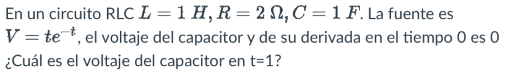 Solved En un circuito RLC L=1H,R=2Ω,C=1F. ﻿La fuente | Chegg.com