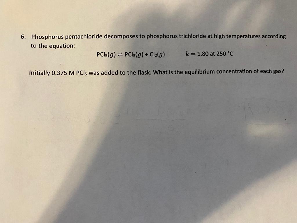 Solved 6. Phosphorus pentachloride decomposes to phosphorus | Chegg.com