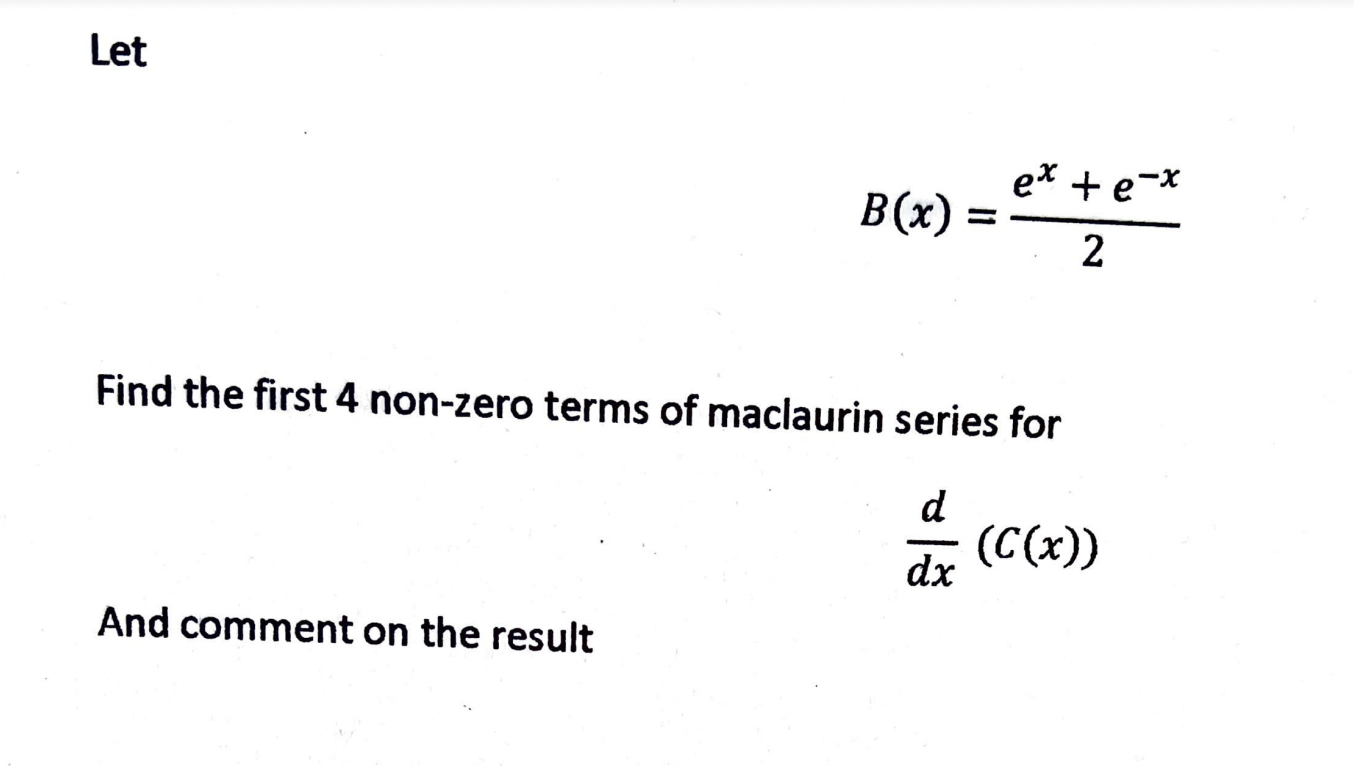 Solved Let B(x)=2ex+e−x Find the first 4 non-zero terms of | Chegg.com