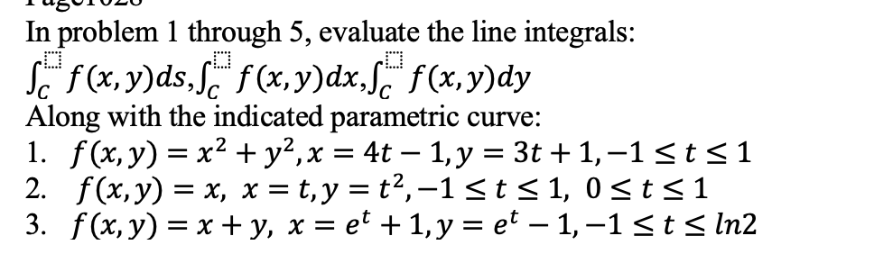 Solved In problem 1 through 5, evaluate the line integrals: | Chegg.com