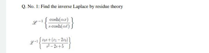 Solved Q. No. 1: Find the inverse Laplace by residue theory | Chegg.com