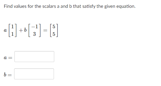 Solved Find values for the scalars a and b that satisfy the | Chegg.com