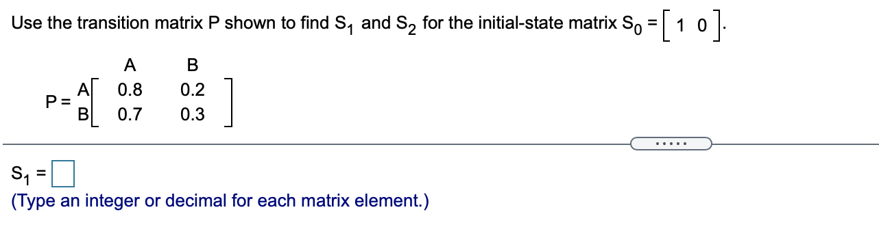 Solved Use the transition matrix P shown to find S, and S, | Chegg.com