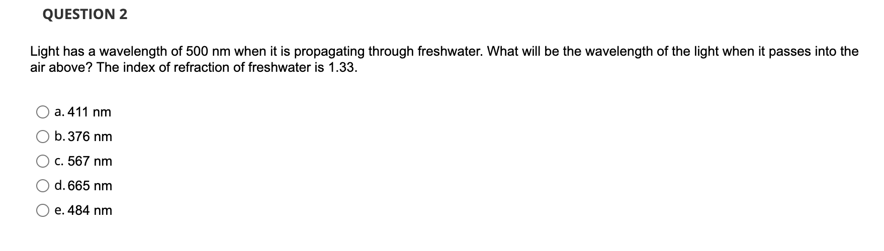 Solved QUESTION 2 Light has a wavelength of 500 nm when it | Chegg.com