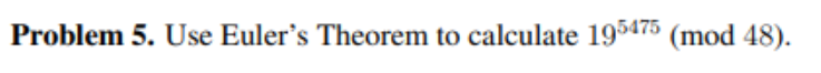Solved Problem 5. Use Euler's Theorem to calculate 195475 | Chegg.com