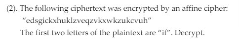 Solved (2). ﻿The following ciphertext was encrypted by an | Chegg.com