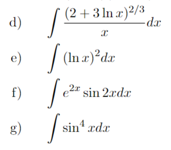 d) ∫x(2+3lnx)2/3dx e) ∫(lnx)2dx f) ∫e2xsin2xdx g) | Chegg.com
