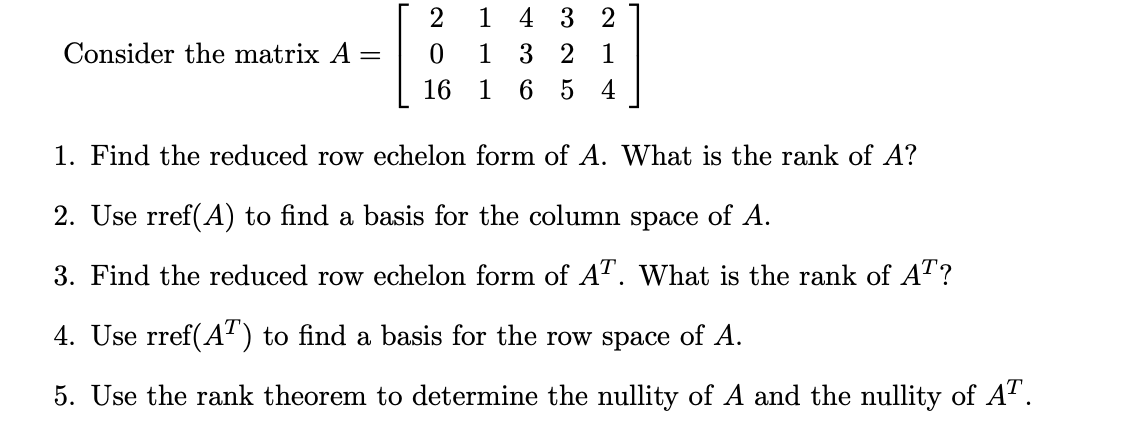 Solved Consider the matrix A=⎣⎡2016111436325214⎦⎤ 1. Find | Chegg.com