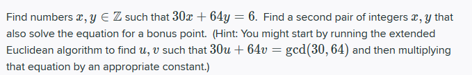 Solved Find numbers x, y E Z such that 30x + 64y = 6. Find a | Chegg.com Solved Find numbers x, y E Z such that 30x + 64y = 6. Find a | Chegg.com