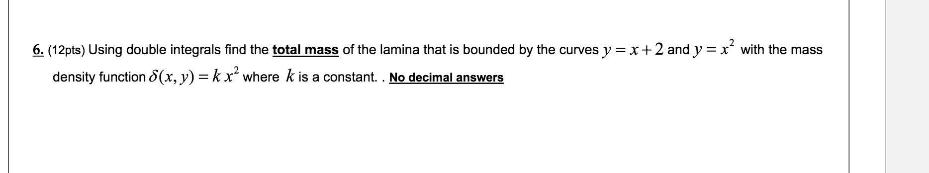 Solved = 6. (12pts) Using double integrals find the total | Chegg.com