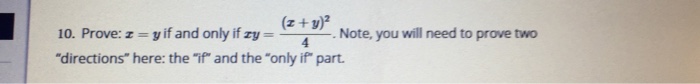 Solved Prove: x = y if and only if xy = (x + y)^2/4. Note, | Chegg.com