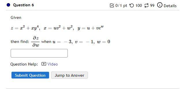 Solved Given z=x2+xy4,x=uv2+w2,y=u+vew then find: ∂w∂z when | Chegg.com