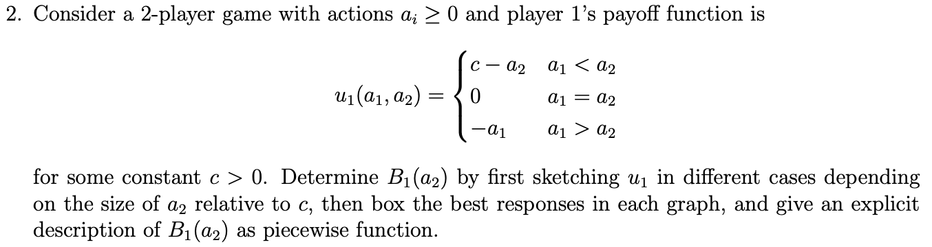 Solved u1(a1,a2)=⎩⎨⎧c−a20−a1a1 | Chegg.com