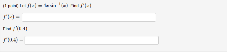 Solved (1 point) Let f(x) 4r sin(x). Find f'(x). f'(x) = | Chegg.com