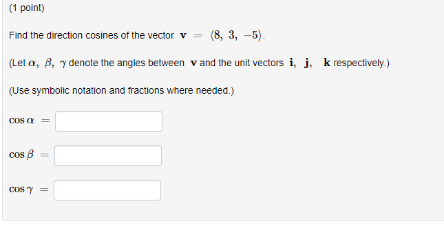Solved Find the direction cosines of the vector v= 8,3,−5 . | Chegg.com