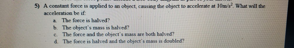 Solved 5) A constant force is applied to an object, causing | Chegg.com