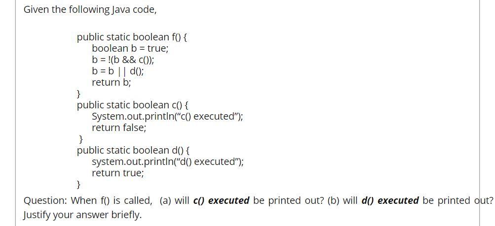 Solved Given The Following Java Code Public Static Boolean