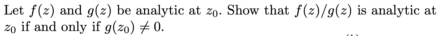 Solved Let f(z) and g(z) be analytic at z0. Show that | Chegg.com
