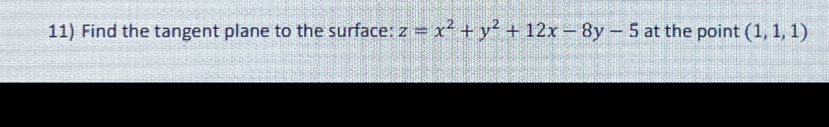 Solved 11) Find the tangent plane to the surface: | Chegg.com
