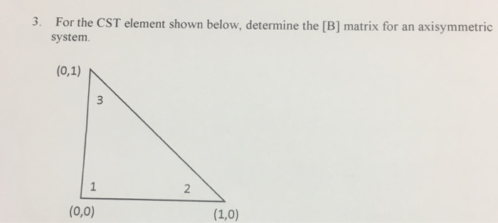 Solved For the CST element shown below, determine the [B] | Chegg.com